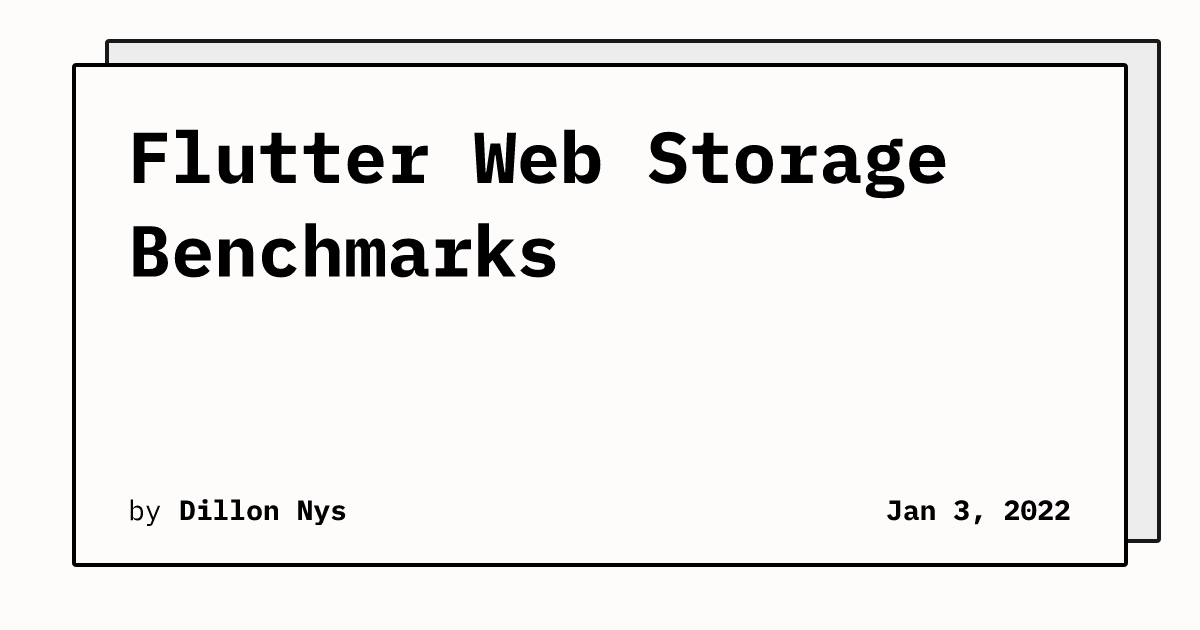 Flutter Web Storage Benchmarks | Dillon Nys